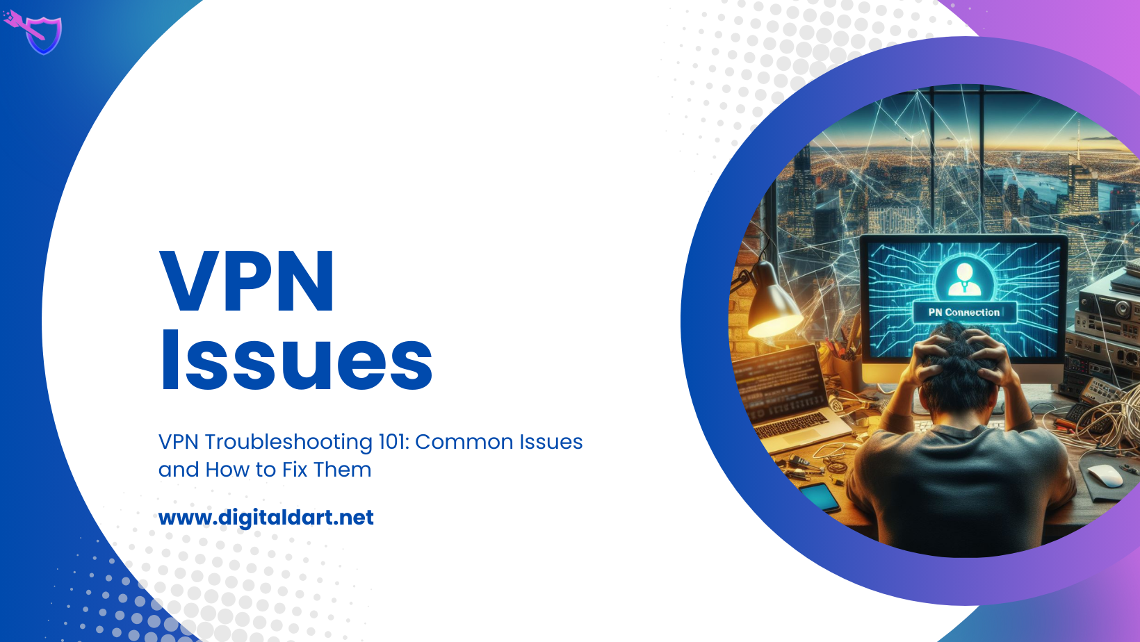 VPN Troubleshooting 101: Common Issues and How to Fix Them - DigitalDart VPN Troubleshooting 101: Common Issues and How to Fix Them - DigitalDart